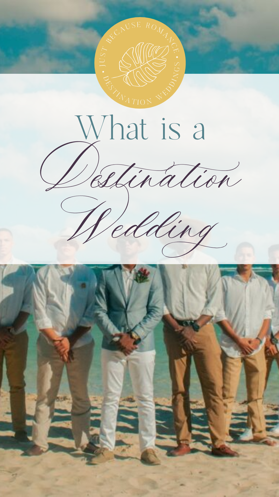 What is a Destination Wedding? - justbecauseromance.com